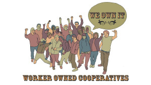 TRANSCEND MEDIA SERVICE » How Worker Co-ops are Moving beyond Capitalism